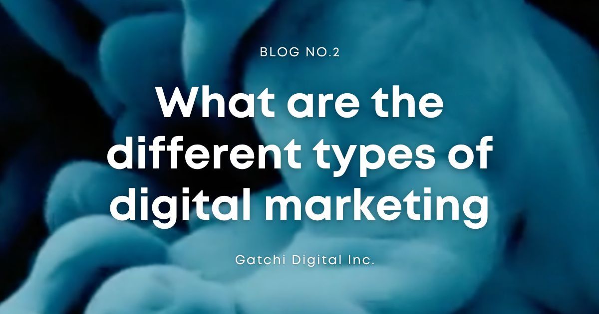 Types of Digital Marketing | Gatchi Digital Blog